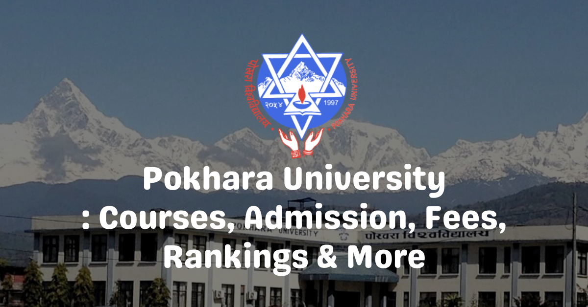 Pokhara University: Courses, Admission 2025, Fees, Rankings & Guide